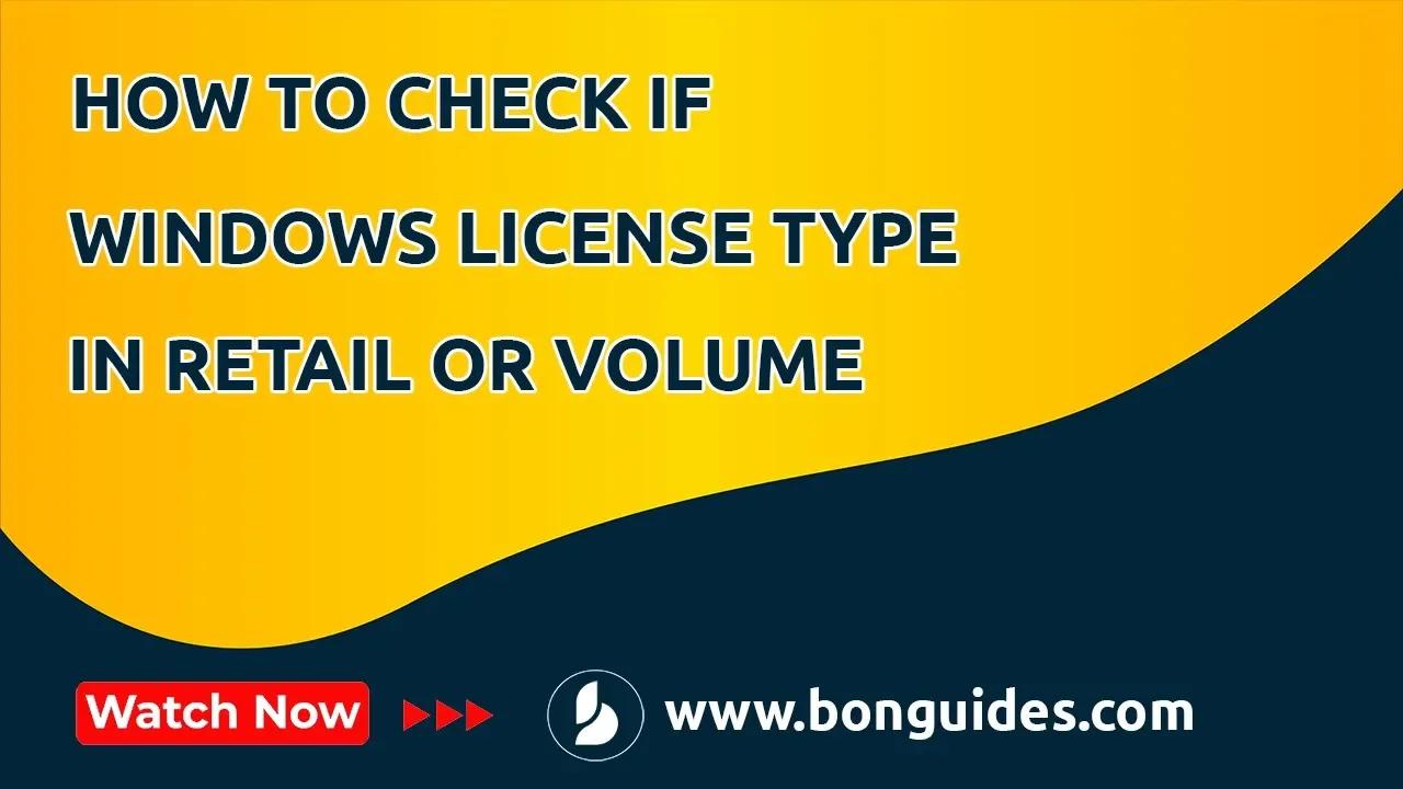 How To Check if Windows License in Retail or Volume