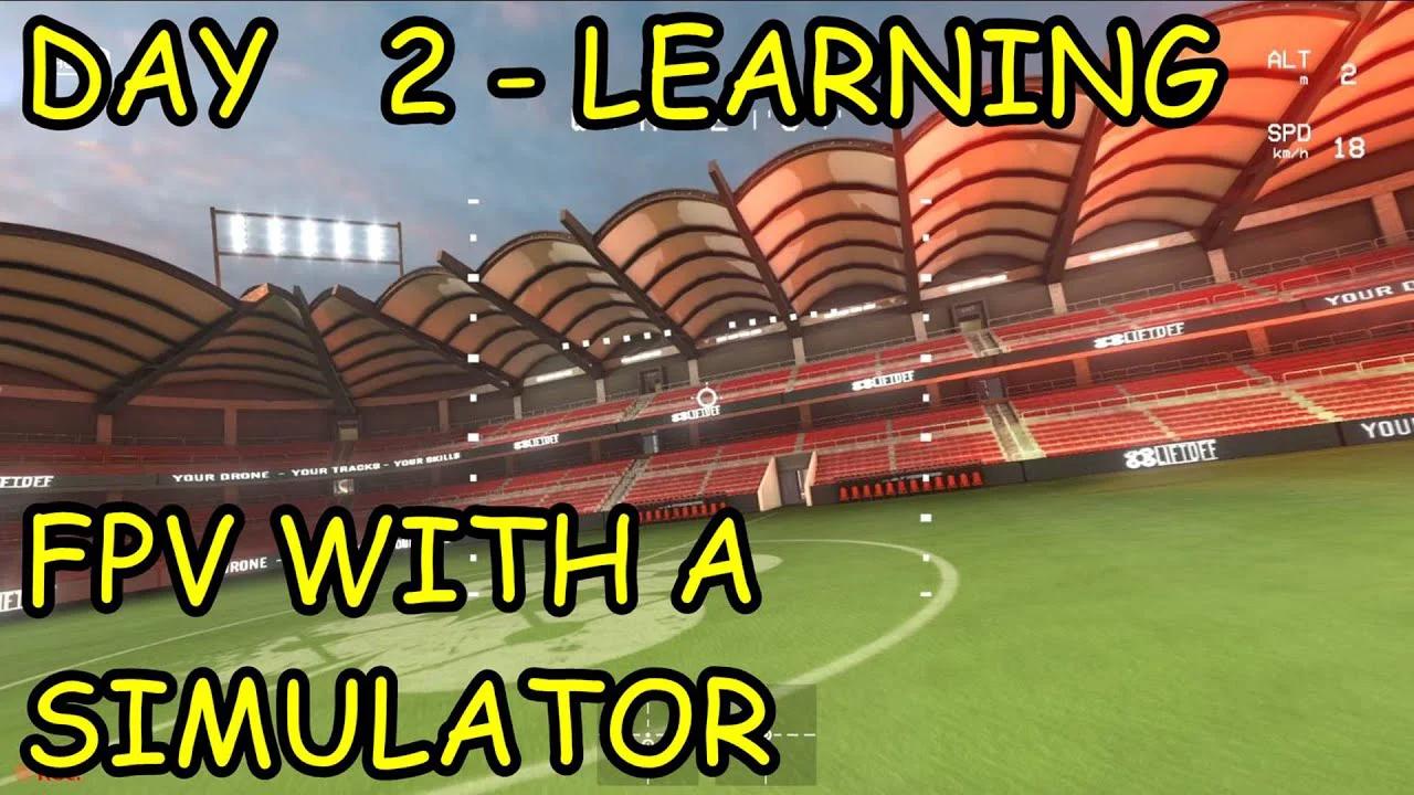 Day 2 - Liftoff Flight Simulator Learning To Fly FPV