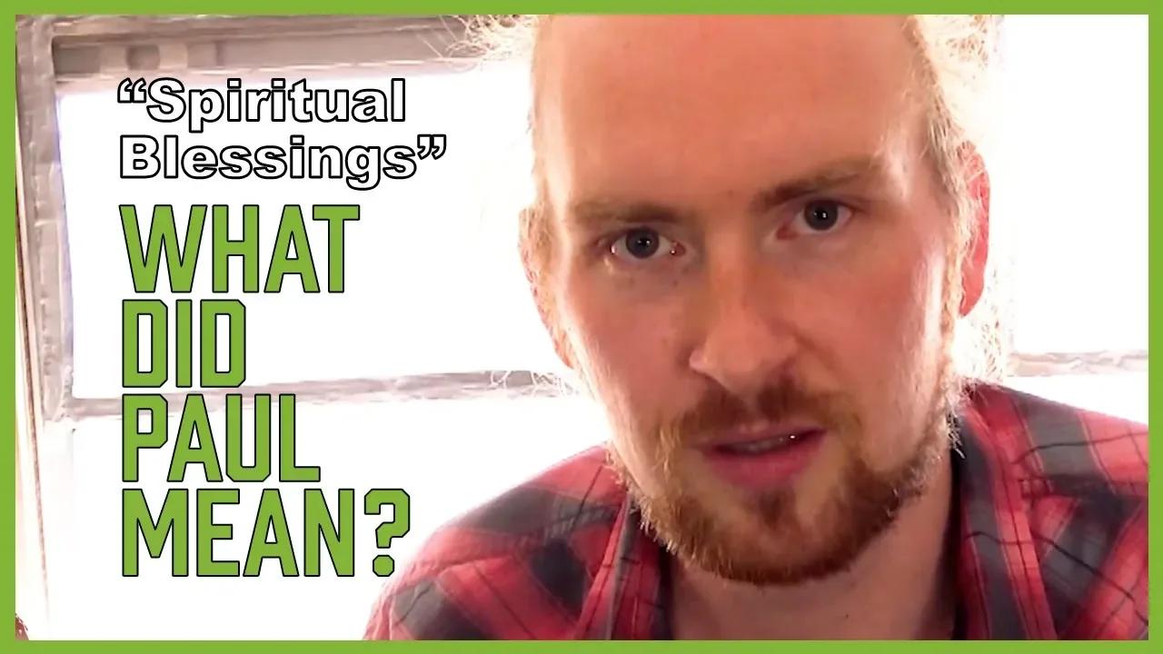 "Spiritual blessings" - What did Paul mean?? (DEAD CHURCH - pt 21)
