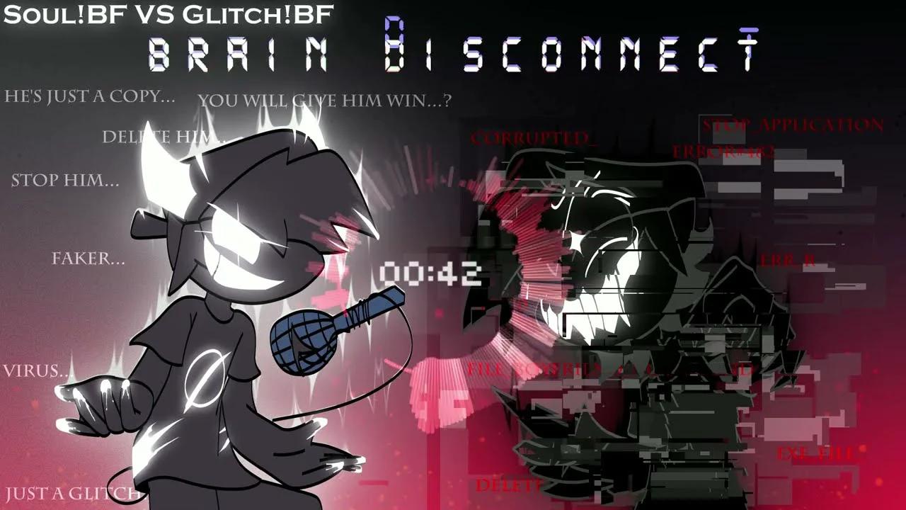 Brain Disconnect ( Disconnection but is Soul Bf and Glitch Bf )