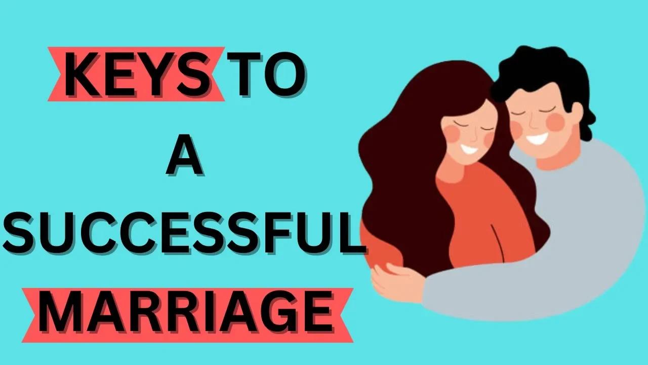 The 7 Keys To A Successful Marriage in 2022 and Beyond