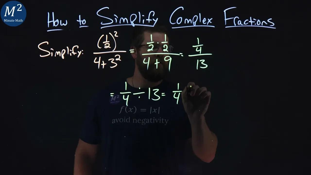 How to Simplify Complex Fractions | (1/2)^2/(4+3^2) | Part 1 of 2 ...