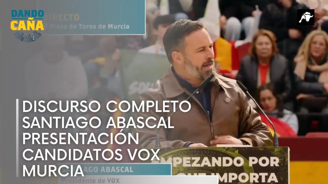 Discurso completo Santiago Abascal | Presentación Candidatos VOX Murcia ...