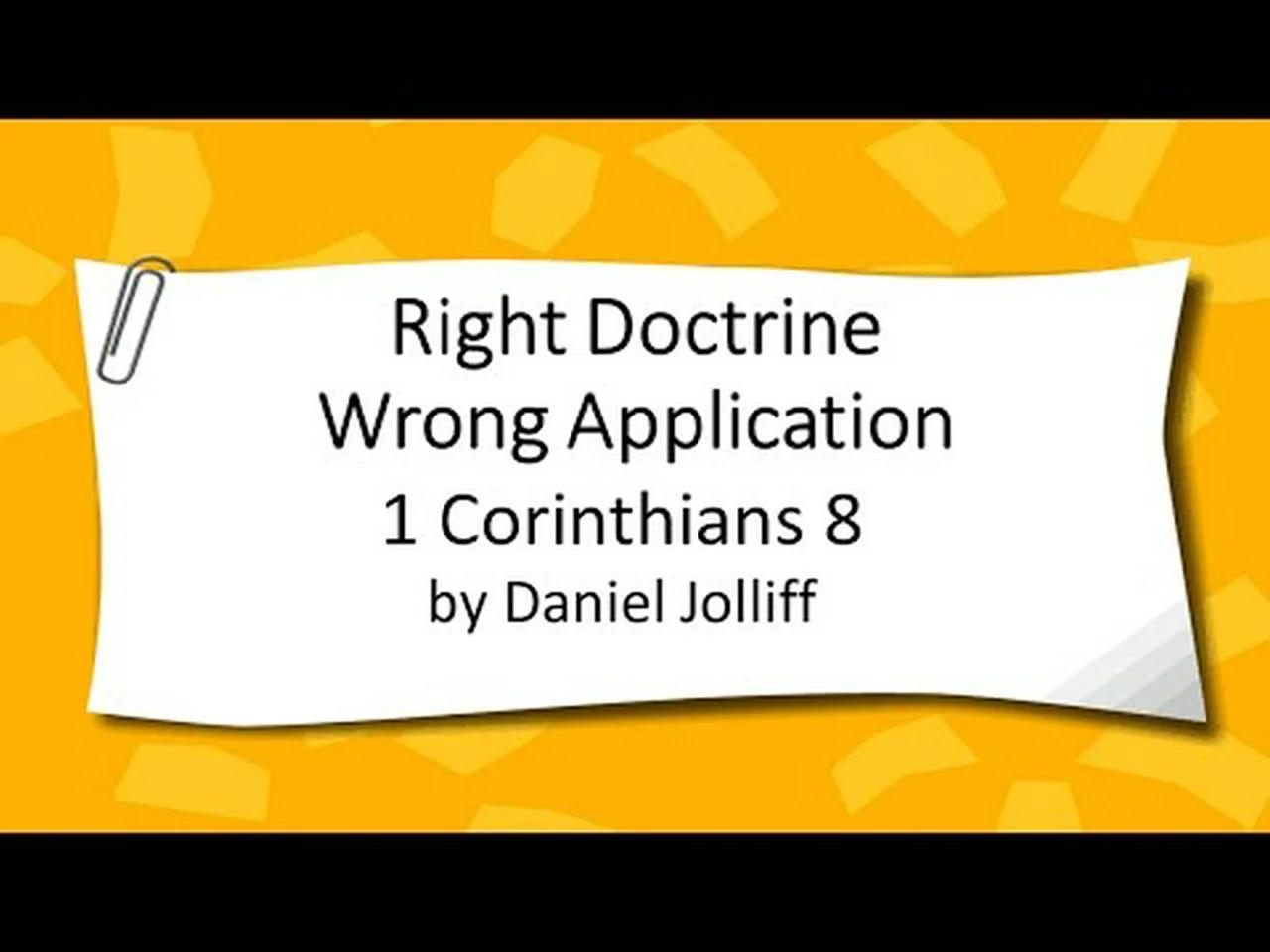 Right Doctrine Wrong Application 1 Corinthians 8 by Daniel Jolliff at ...