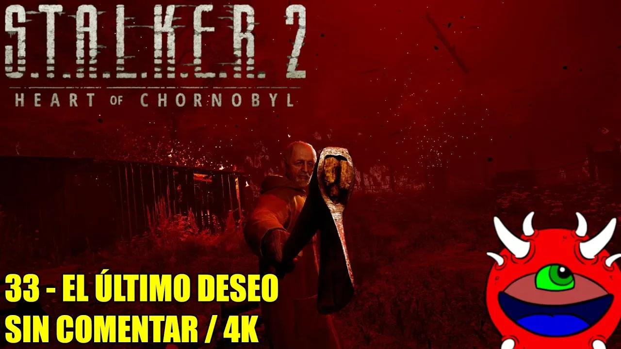 STALKER 2: Heart of Chornobyl en Español - 33 El Último Deseo ...