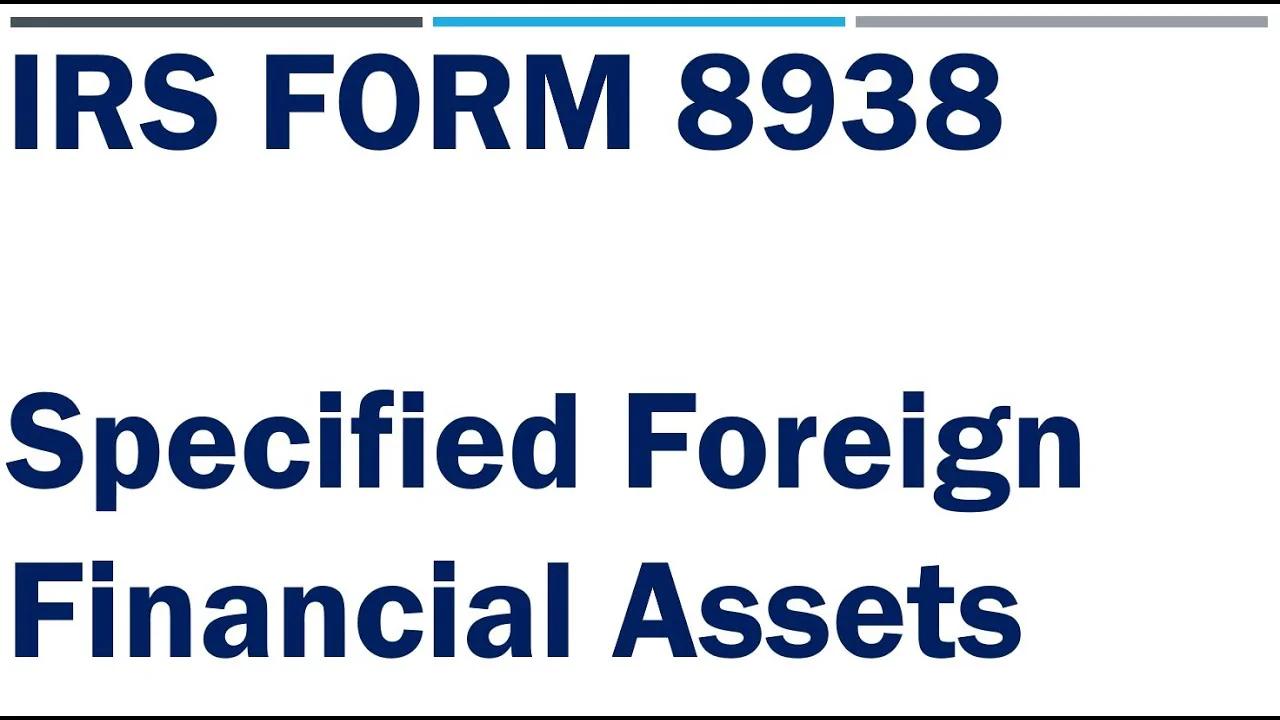 How to File Form 8938 for Specified Foreign Financial Assets