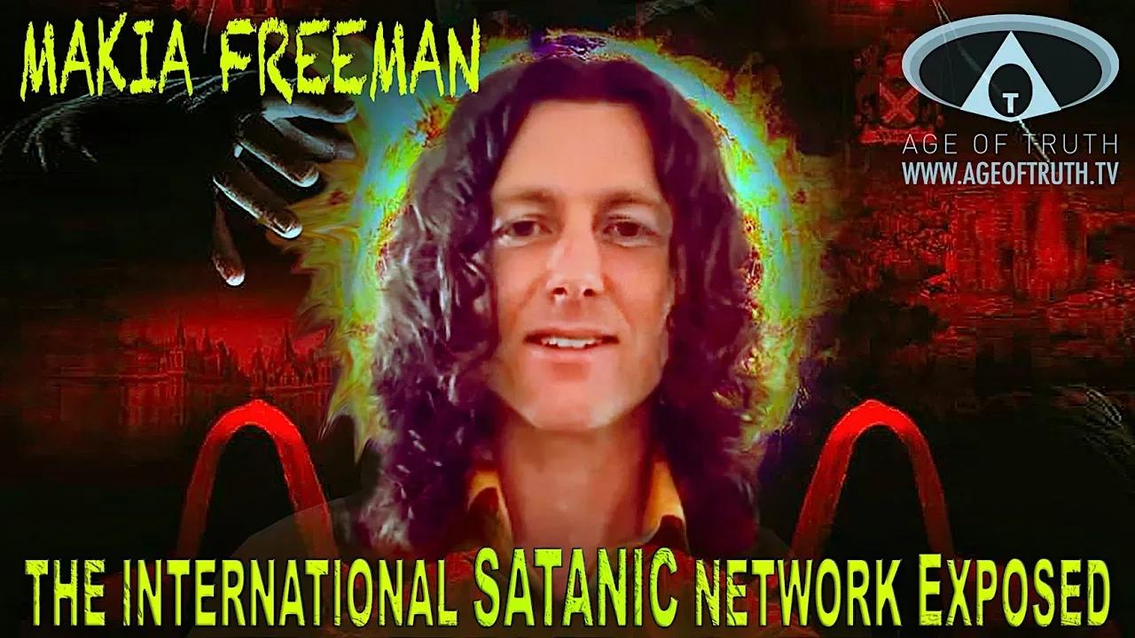 MAKIA FREEMAN ~ "The International Satanic Network Exposed" [Age of ...