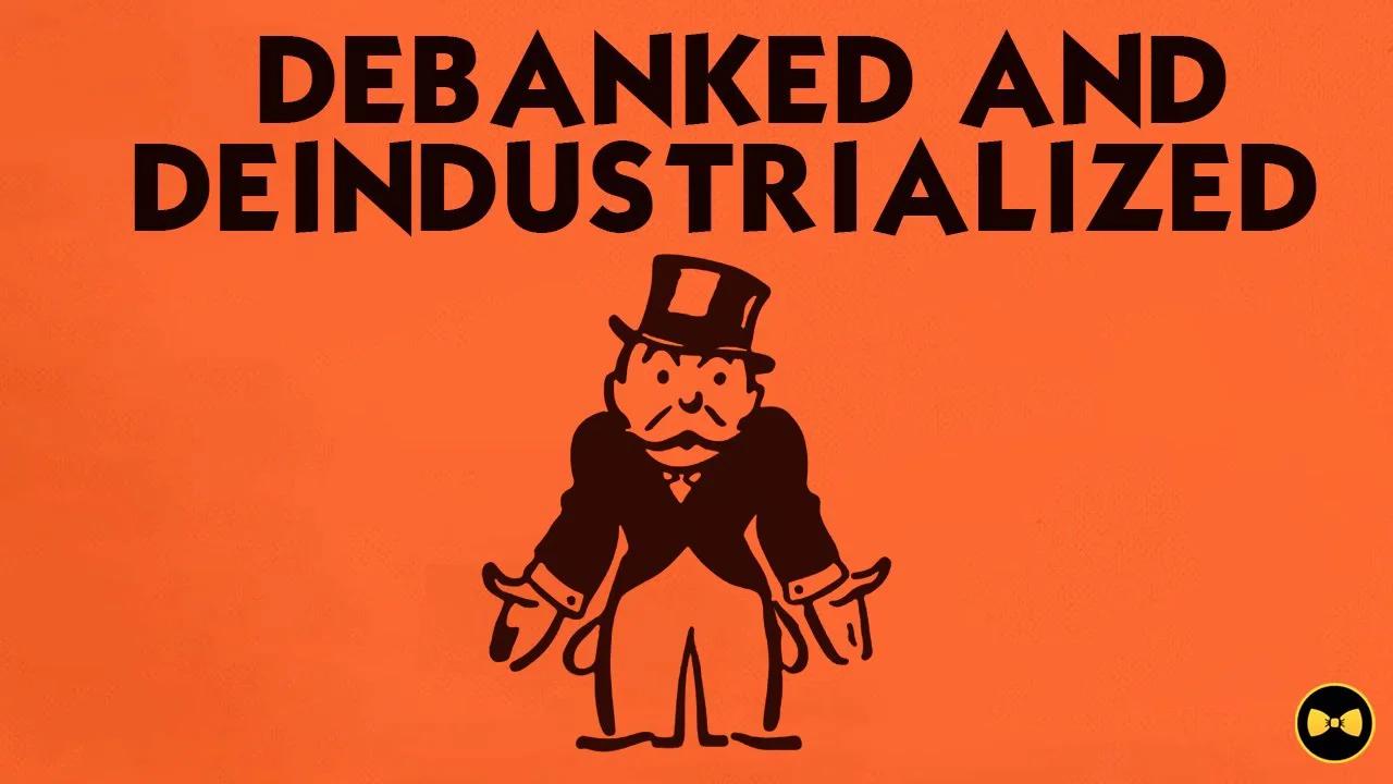 Debanked and Deindustrialized