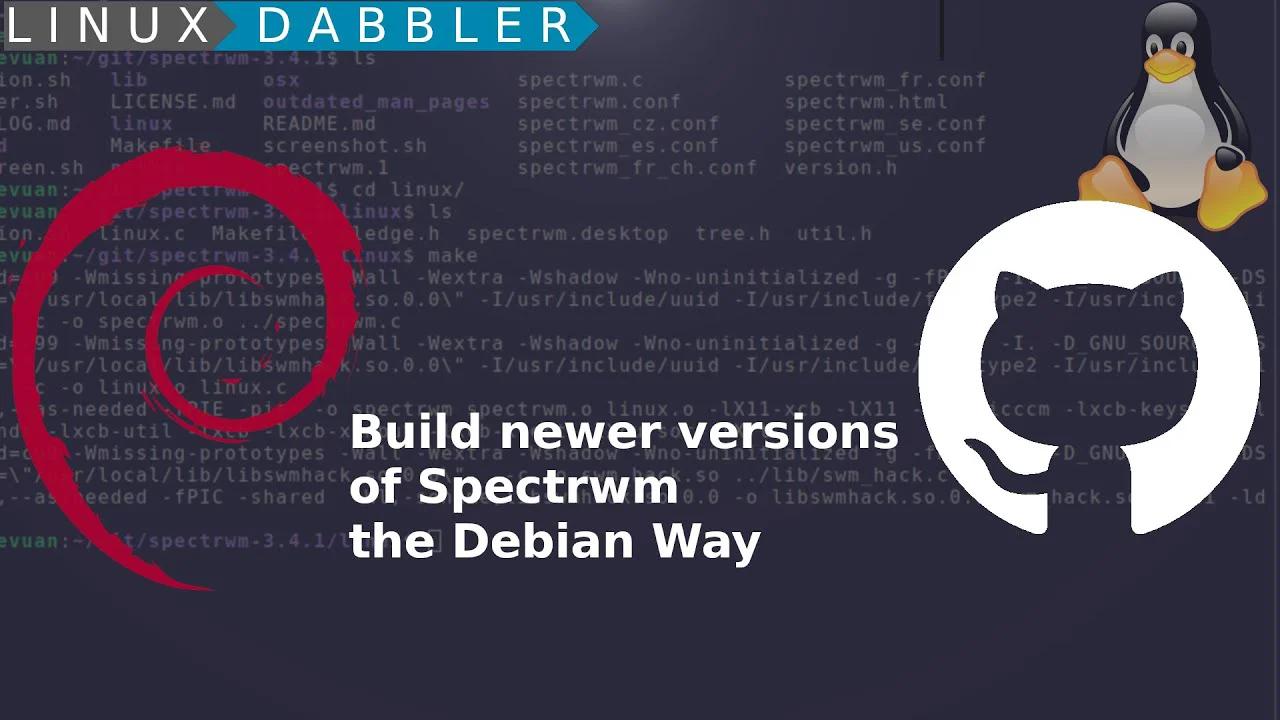 How to build the latest version of Spectrwm from GitHub... the Debian Way