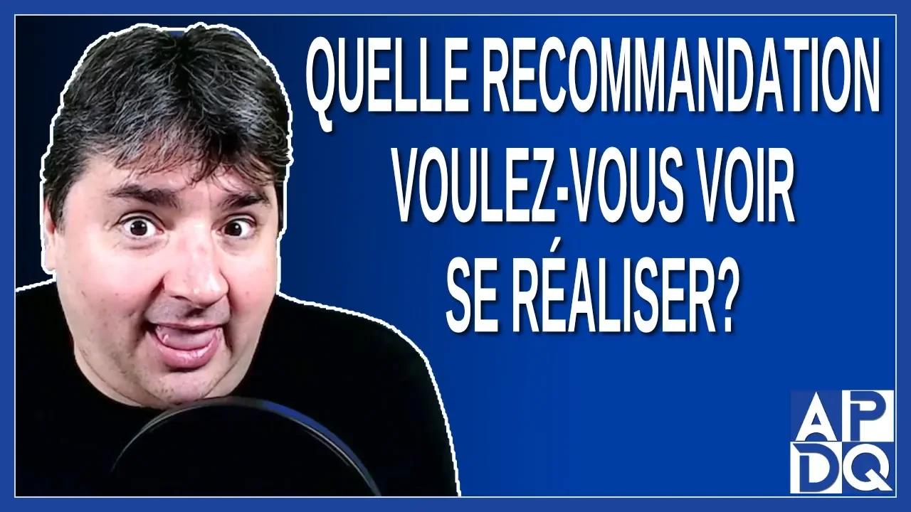 Quelle Recommandation Voulez vous Voir Se R aliser