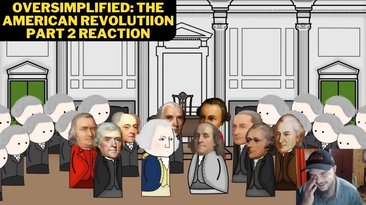 Oversimplified: The American Revolution Part 2 Reaction
