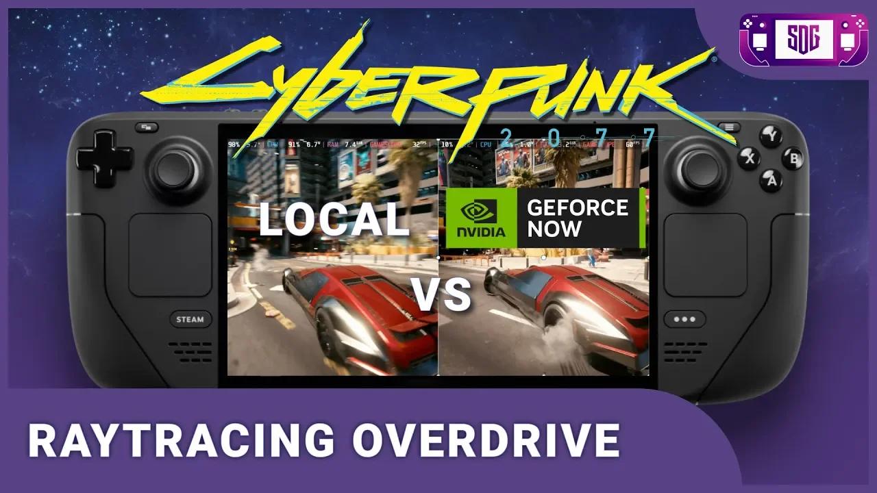 Cyberpunk 2077 Steam Deck Gameplay Raytracing overdrive GeForce NOW vs ...