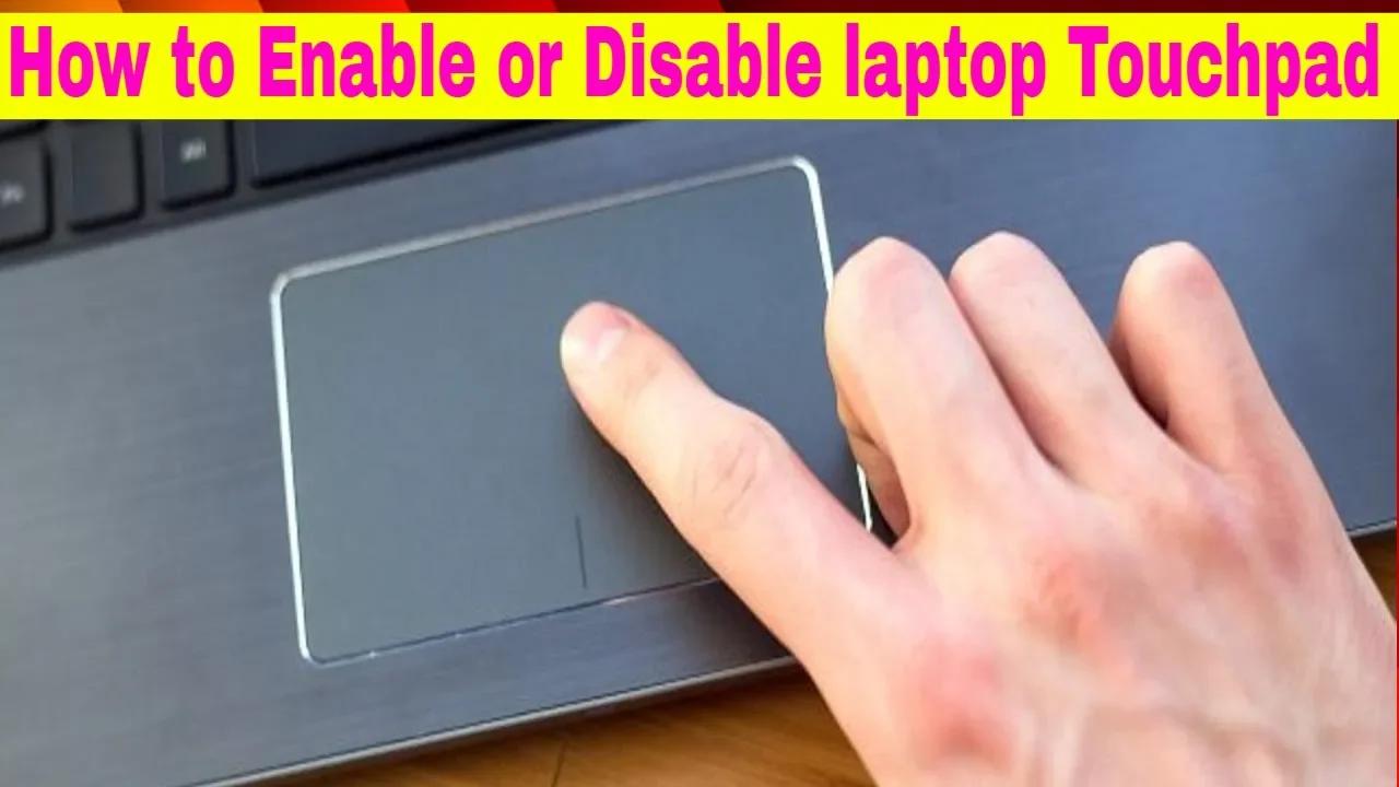 How to disable or enable the touchpad on a laptop