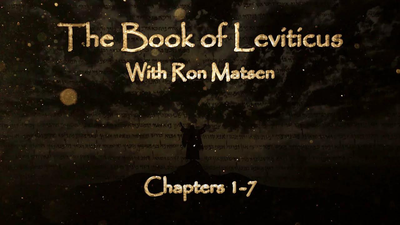 The Book of Leviticus Chapters 1-7 - Biblical Overview with Ron Matsen