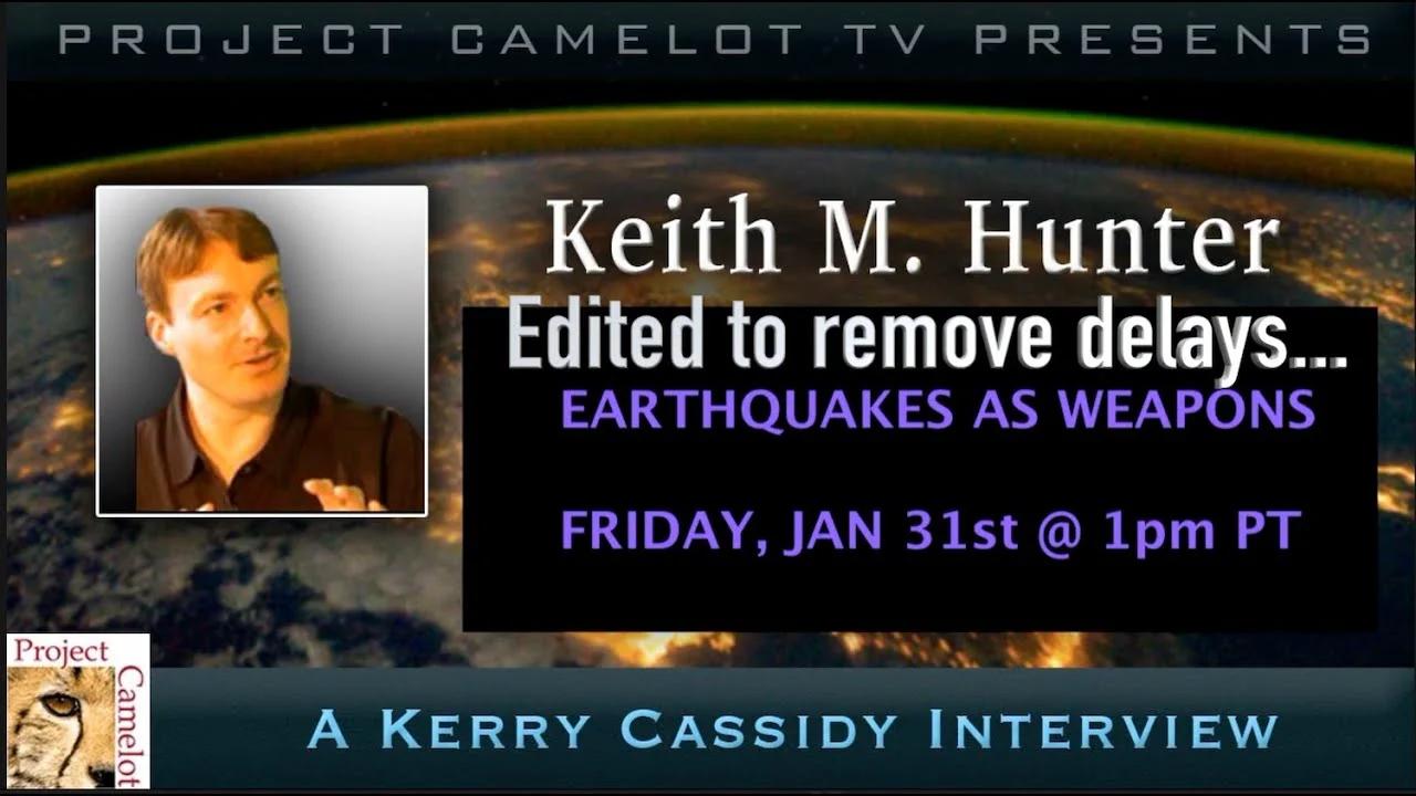 KEITH HUNTER: OCCULT PHYSICS: EARTHQUAKES AS WEAPONS - EDITED