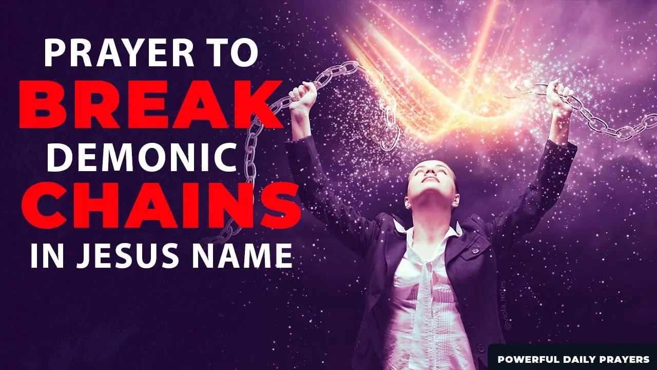 Break Any Demonic Chains Of The Devil Over Your Life With This Powerful ...