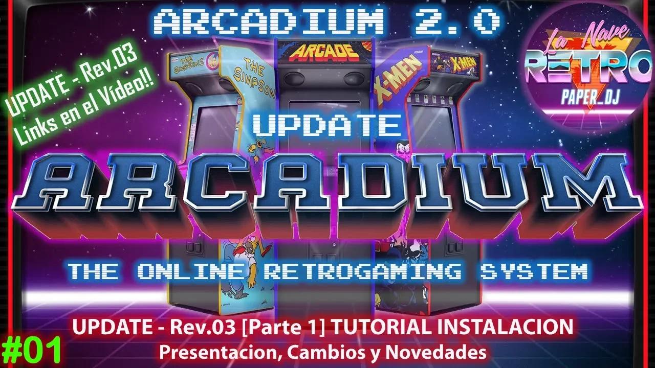 🔎 UPDATE | ARCADIUM 2.0 Rev.03 [Parte 1] 🎮 (TUTORIAL, Presentación y ...