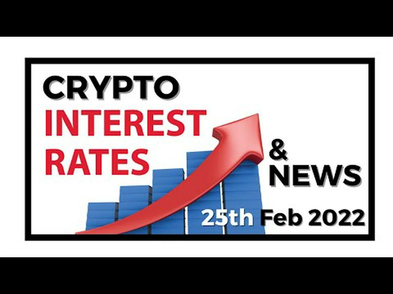 Crypto Interest Rates and News - 25th February 2022
