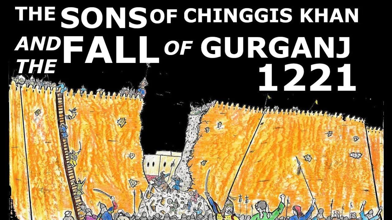 The Sons of Chinggis Khan and the Fall of Gurganj, 1221