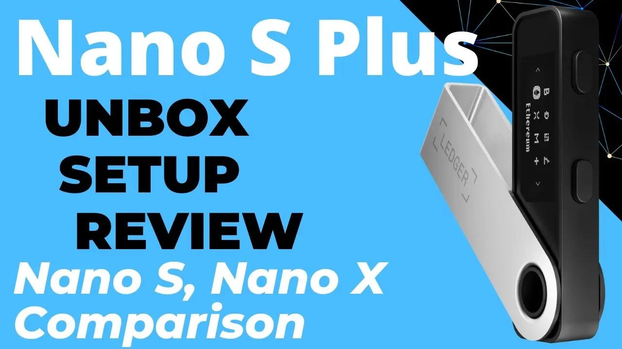 Ledger Nano S Plus - Nano X & Nano S Comparison, Unboxing, Setup ...