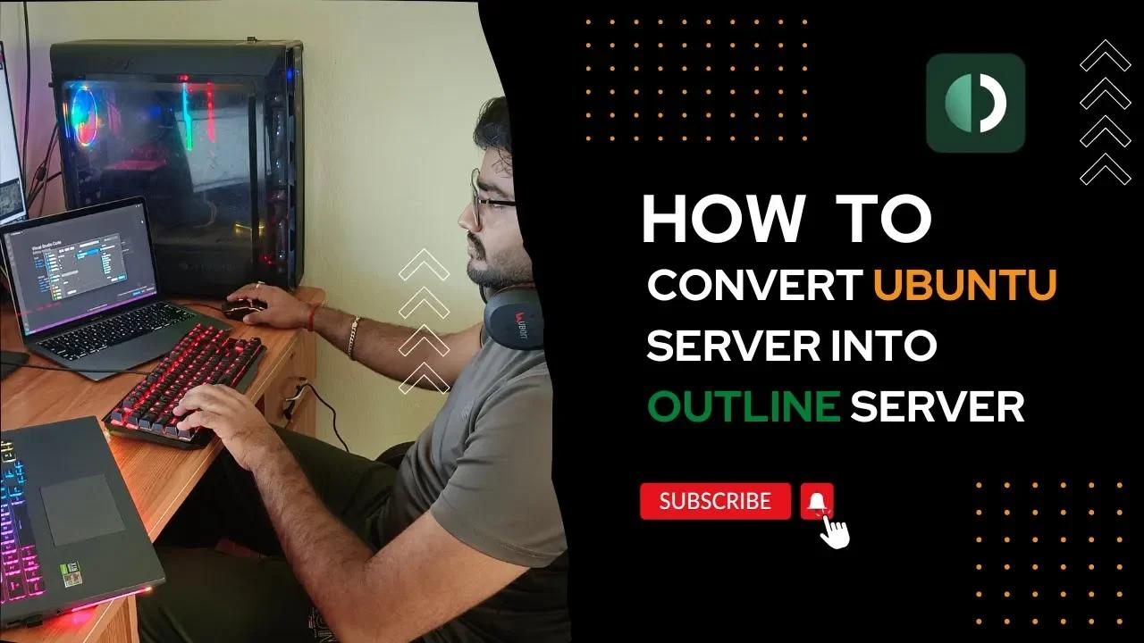 How To Convert Ubuntu Server Into Outline Server