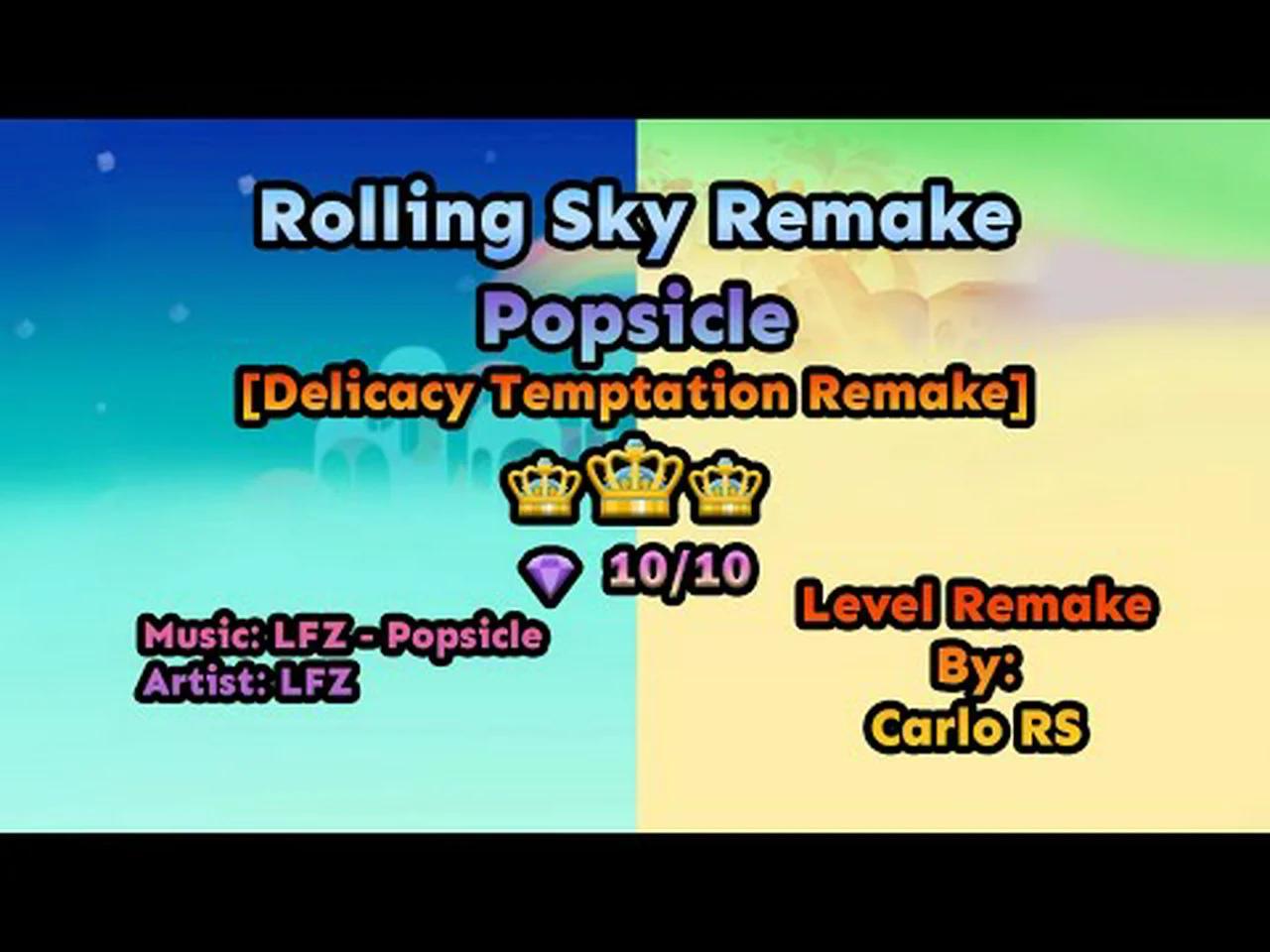 Rolling Sky Remake [B] | Popsicle [Delicacy Temptation Remake] (Carlo RS)