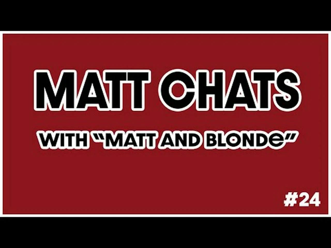 Matt Chats with "Matt and Blonde" - Episode #24