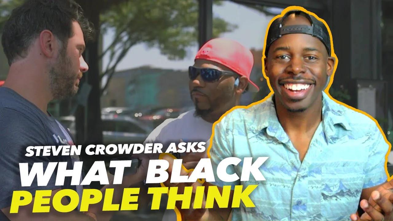 Steven Crowder Asks Black People About Race Issues (My Reaction)