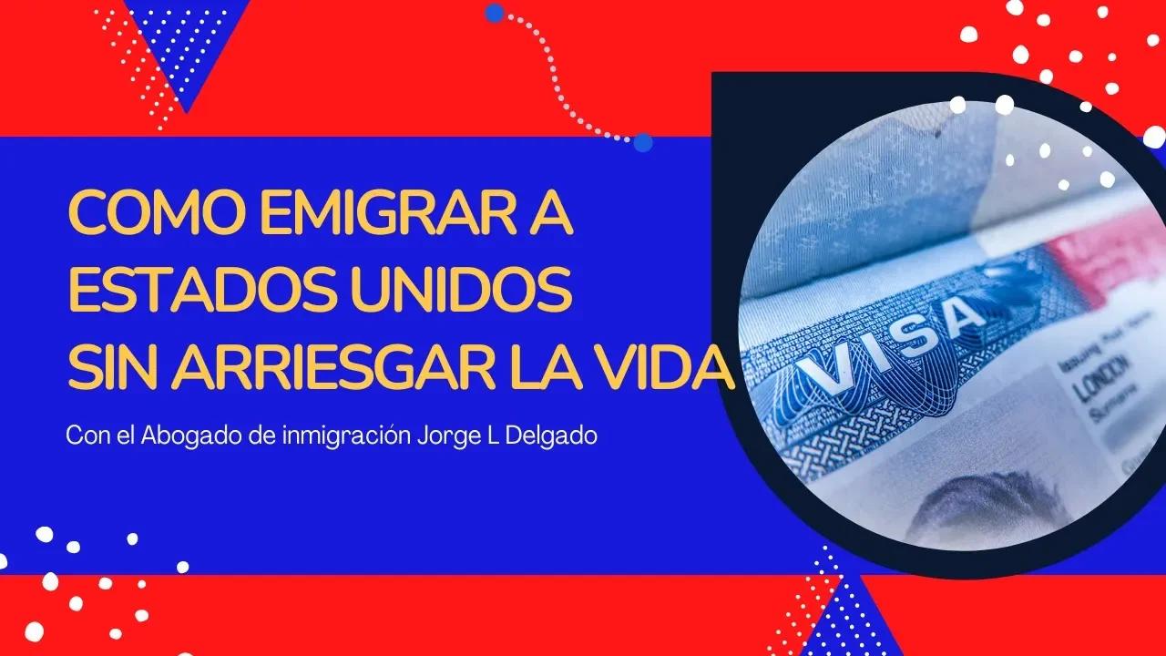 Cómo EMIGRAR a Estados Unidos sin arriesgar tu vida