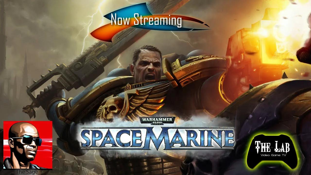 Live: Warhammer 40k Space Marine (The Lab Video Game TV)