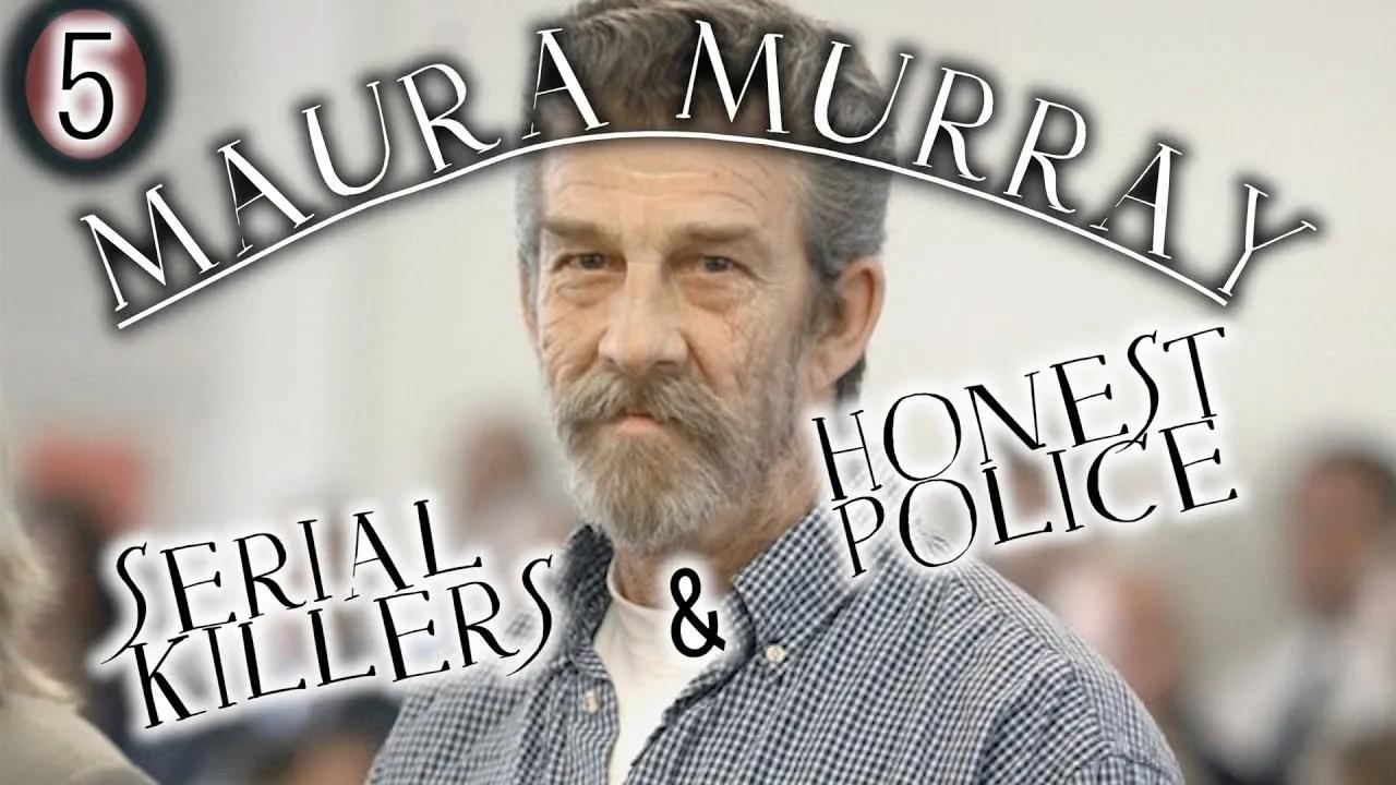 MAURA MURRAY PART 5: SERIAL KILLERS HONEST POLICE [REMASTERED AUDIO ...