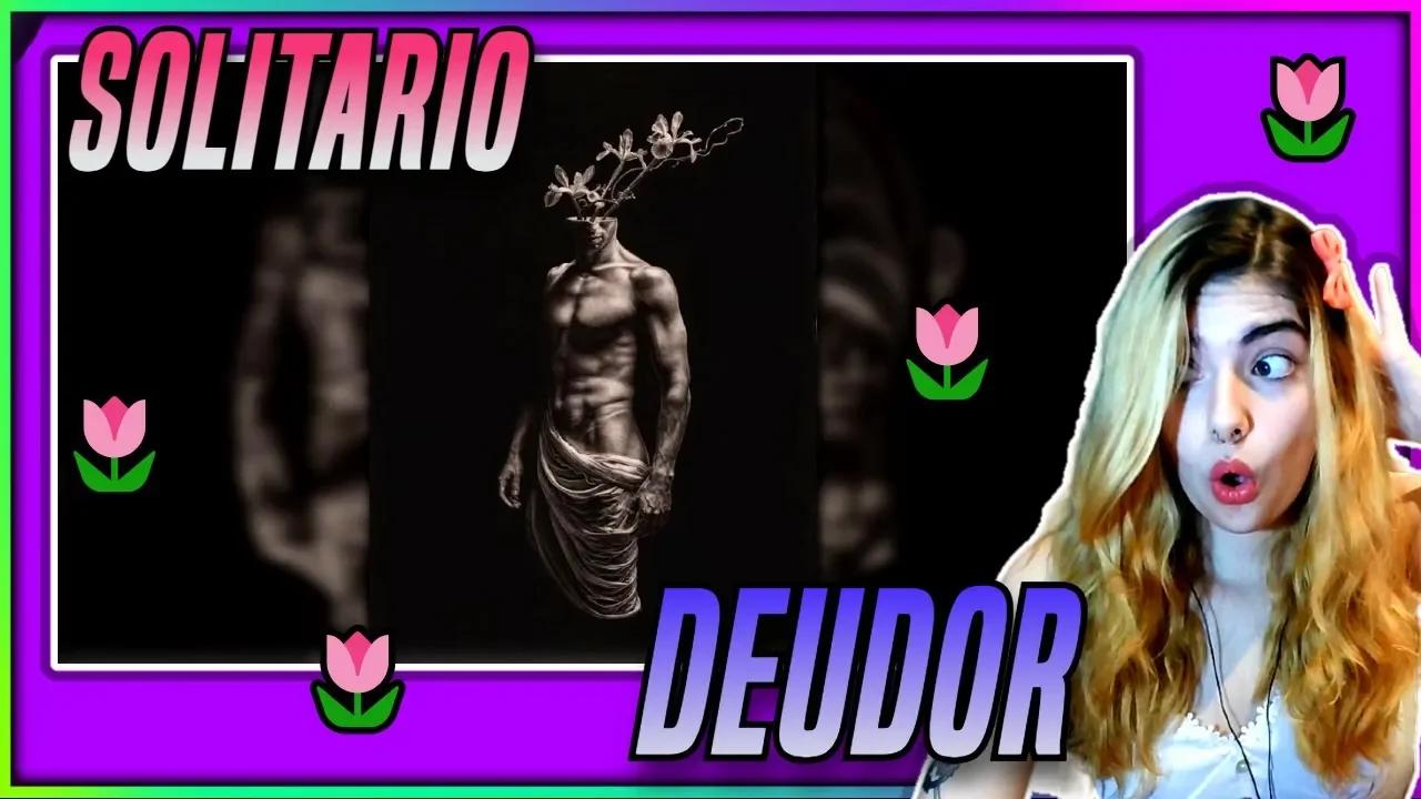 SOLITARIO🎤: "DEUDOR" 🔥🌼🌷 | Reacción 📺