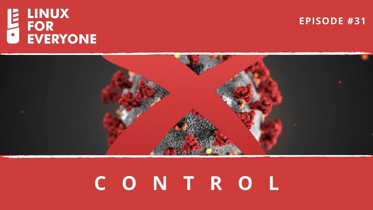Episode 31: CONTROL | Linux For Everyone Podcast