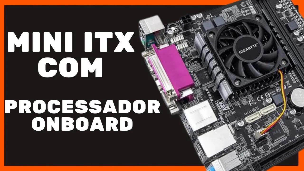 PLACA MAE MINI ITX COM PROCESSADOR ONBOARD | Gigabyte GA E6010N