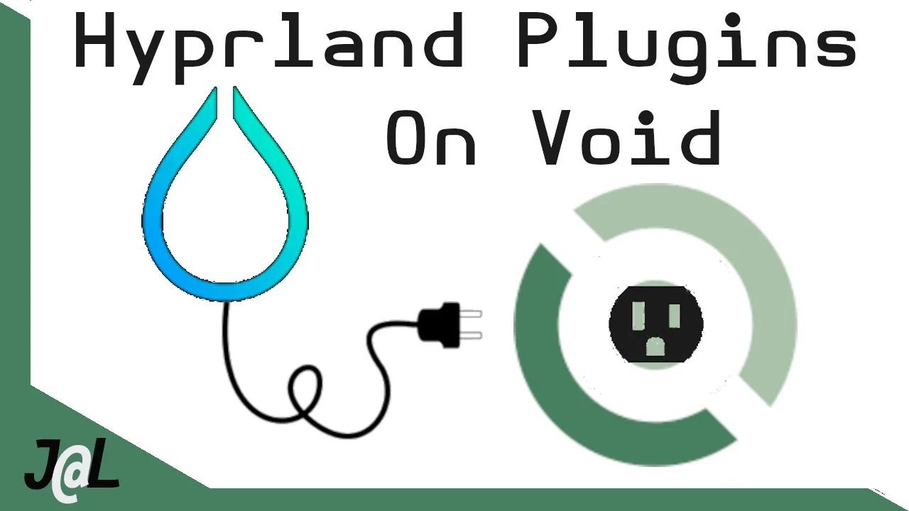 Hyprland Plugins And Void Linux