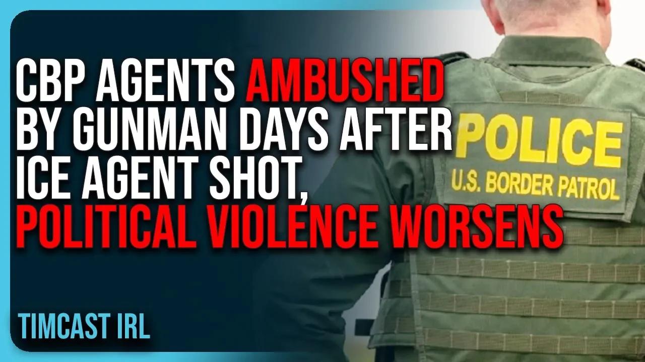 CBP Agents AMBUSHED By Gunman Days After ICE Agent SHOT, Political ...