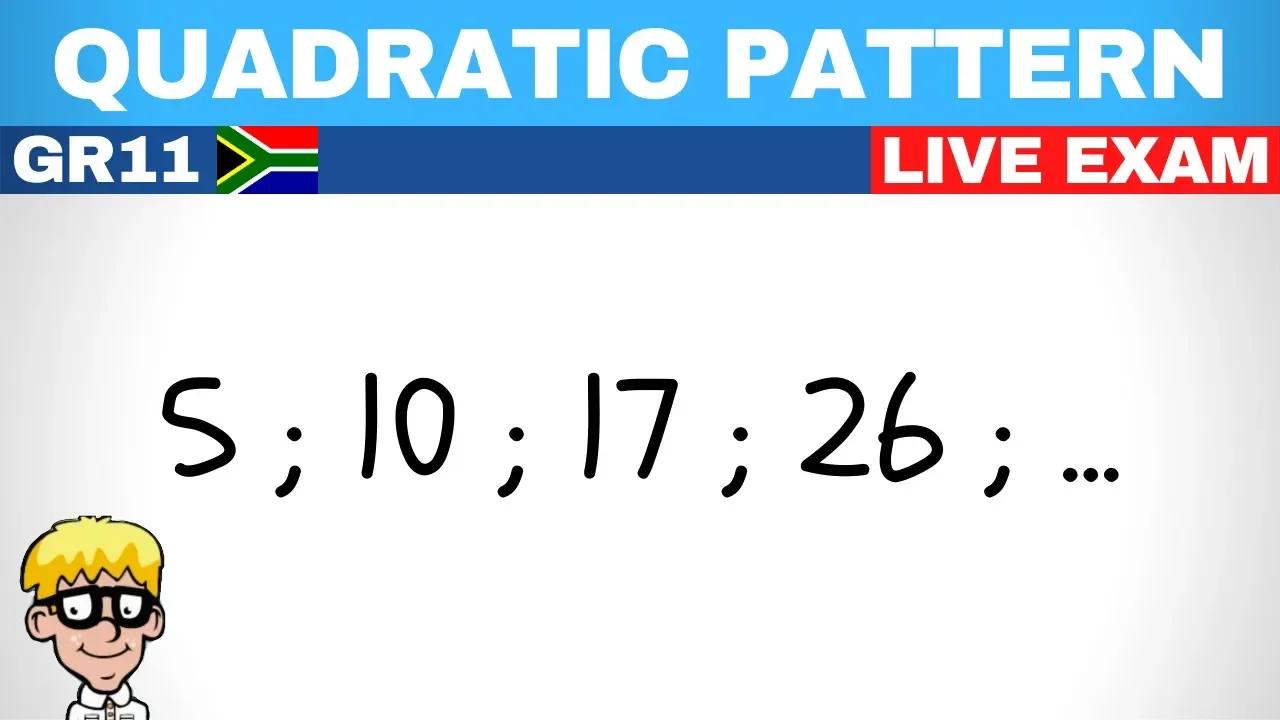 Quadratic Number Patterns Grade 11 Exam Live