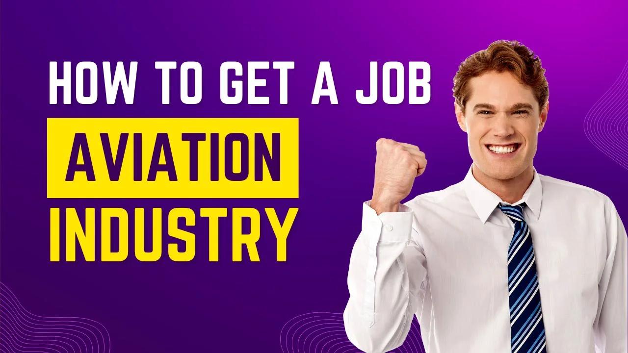 How To Get A Job In The Aviation Industry - Unlock Your Dream Career