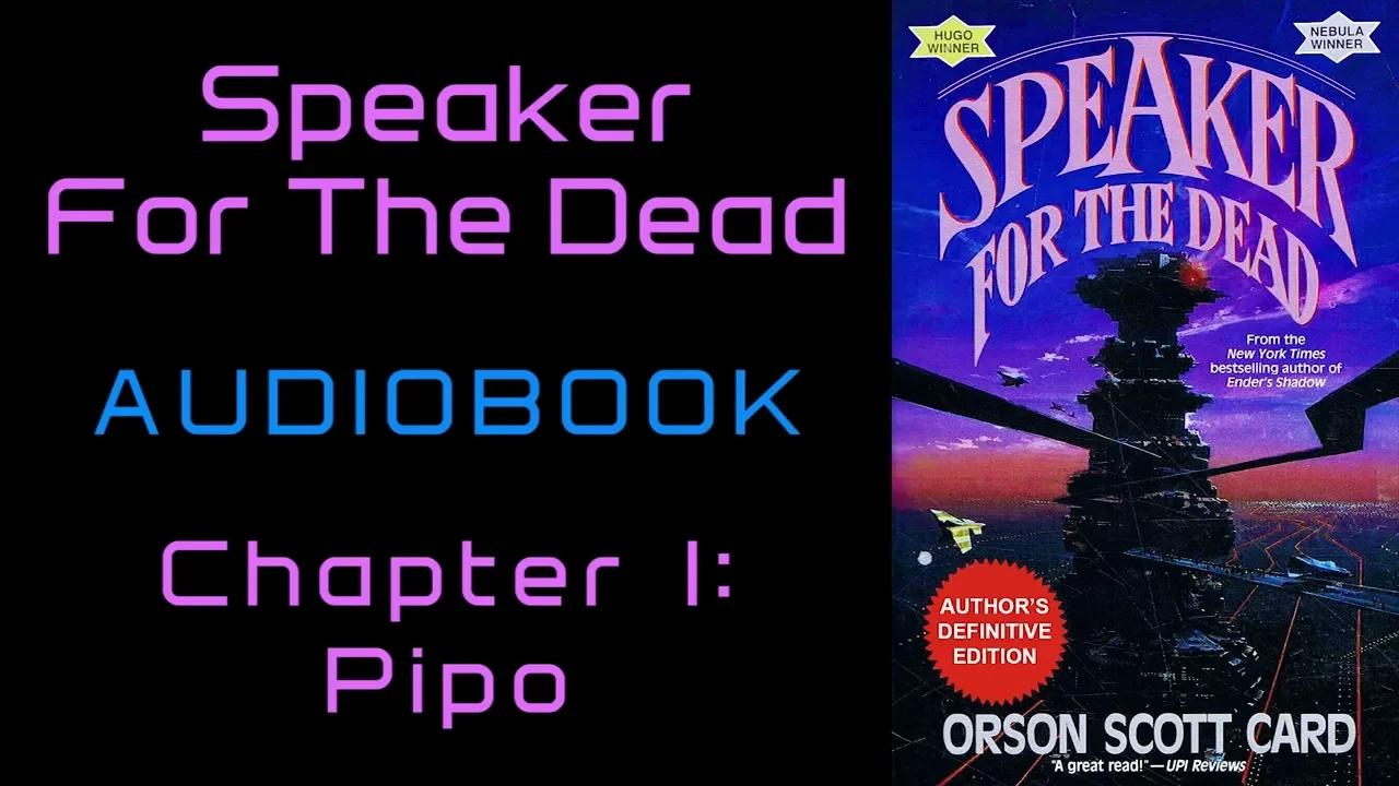 SPEAKER FOR THE DEAD Audiobook ~ Chapter 1: Pipo ~ H.M. Friendly