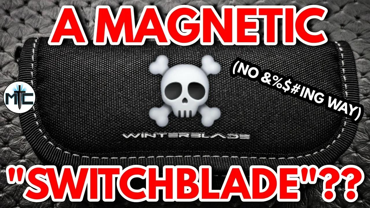 Did Winterblade Co Just Create A MAGNETIC SWITCHBLADE!!?? (Not Kidding ...