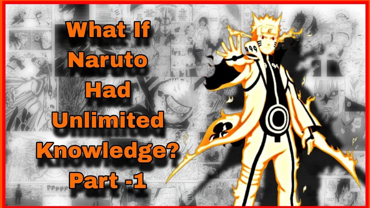 What If Naruto Had Unlimited Knowledge? || Part -1