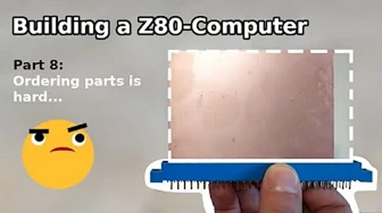 Building a Z80-Computer Part 8: Ordering parts is hard....