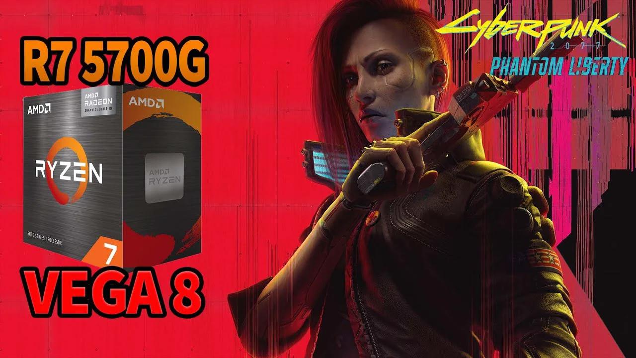 AMD Ryzen 7 5700G | Phantom Liberty (Cyberpunk 2077) | Vega 8 ...