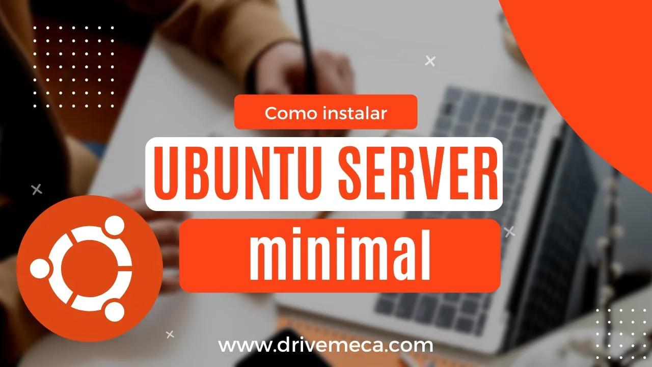 Como instalar Ubuntu Server en forma minimal