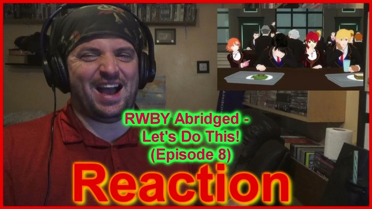 freaky's reaction: RWBY Abridged - Let's Do This! (Episode 8)