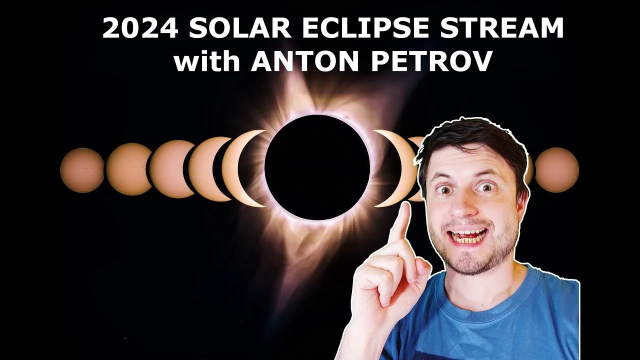 2024 Total Solar Eclipse Live Stream /w Anton Petrov (Live Commentary and Cheesy Jokes)