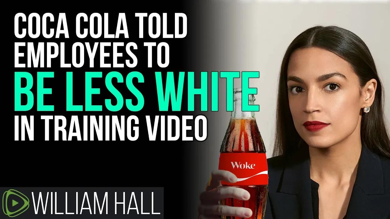 Coca Cola Told Employees To "BE LESS WHITE" In Anti-White Training Video