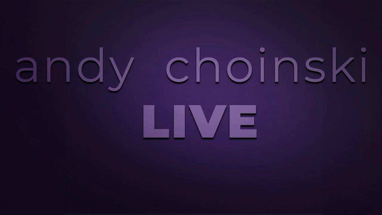Andy Choinski Live