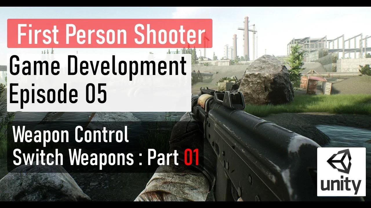 FPS game development episode 5 - Weapon Control script : Switch Weapons Part 01