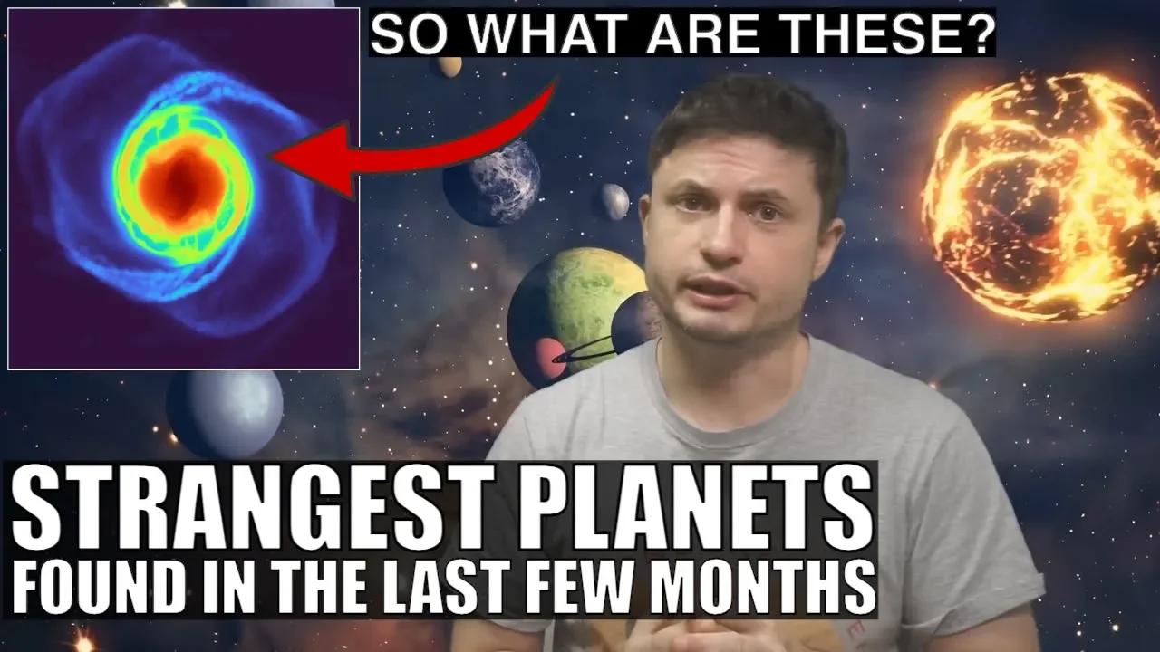 Exploring the Strangest Planets Recently Confirmed In the Milky Way